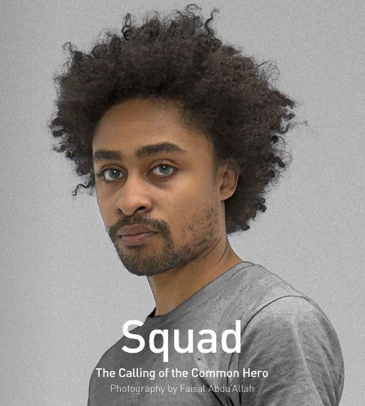 Squad: The Calling of the Common Hero, Photography by Faisal Abdu’Allah ...